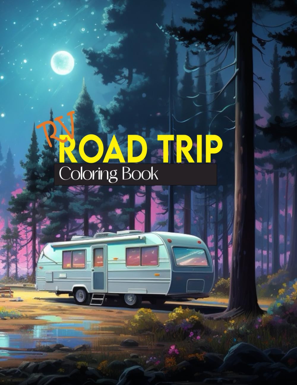 RV Road Trip Coloring Book: Back on the road, cheerful motorhomes and picturesque landscapes ...
