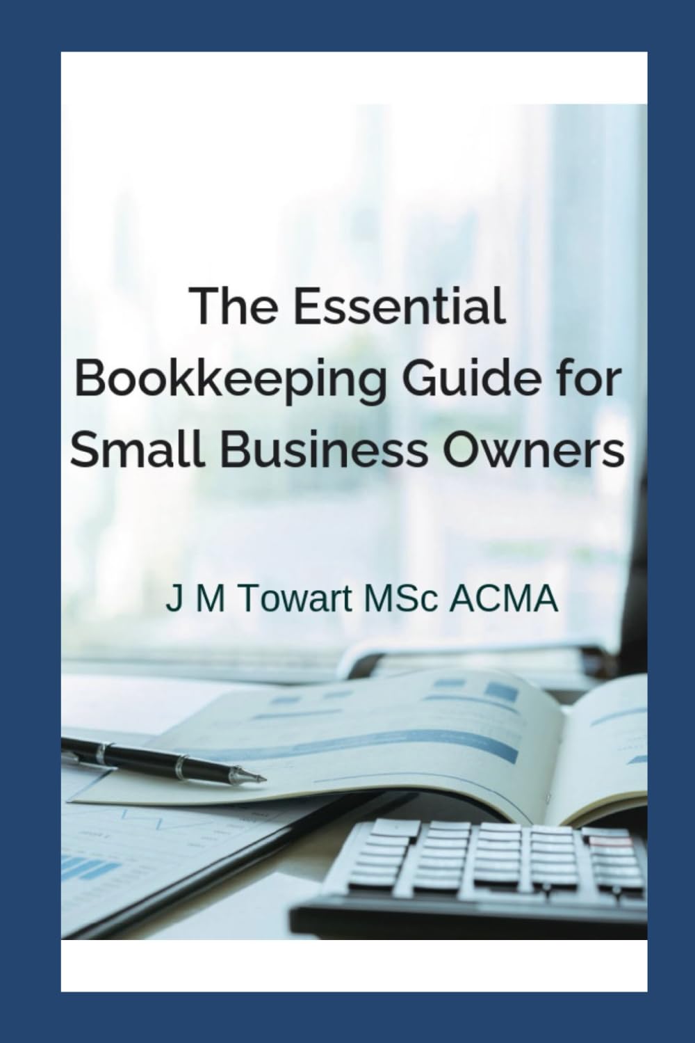 The Essential Bookkeeping Guide for Small Business Owners (Essential ...