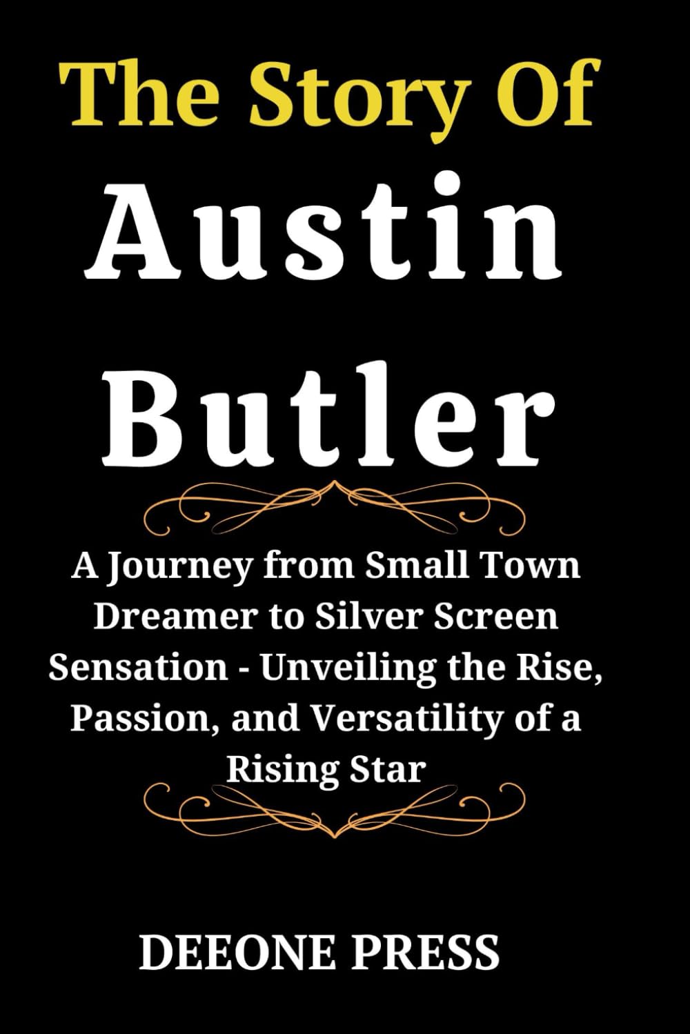 The Story Of Austin Butler: A Journey from Small Town Dreamer to Silver ...