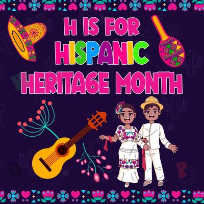 H is For Hispanic Heritage Month: An Early Learning Alphabet Book About ...