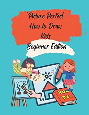 Picture Perfect : How-To-Draw Kids Beginner Edition book by V. Ratliff ...