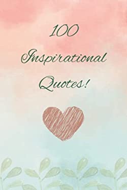 100 Inspirational Quotes: A list of motivational quotes that you need ...