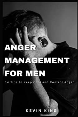 Anger Management for Men: 14 Tips to Keep Cool and Control Anger book ...
