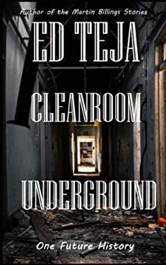 Cleanroom Underground: One future history copy: 9798357602091