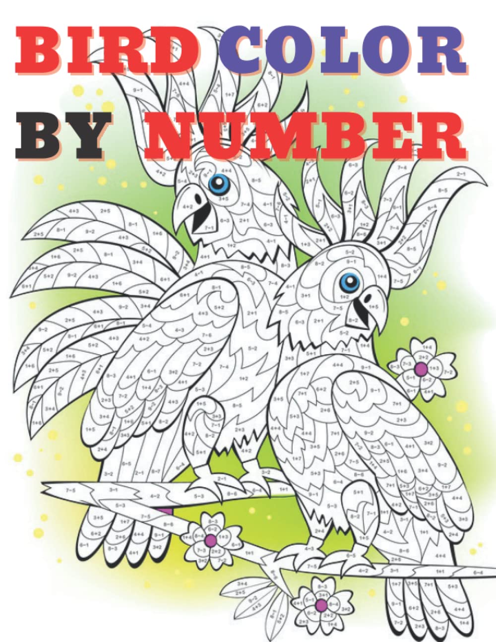 Cute Bird Color by Numbers: Color By Number Book for All Ages People ...