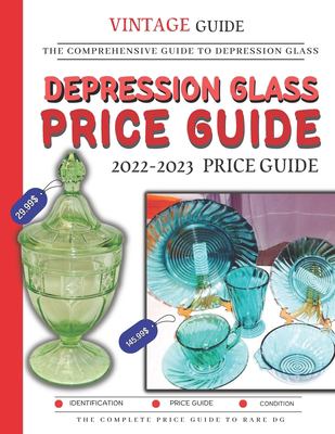 Depression Glass Price Guide 2022-2023: The Comprehensive Guide To Rare ...