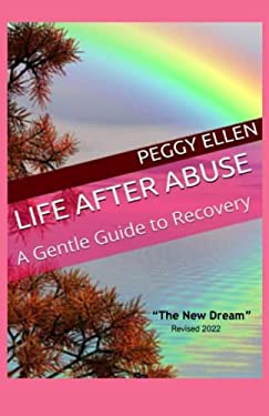 LIFE AFTER ABUSE A Gentle Guide to Recovery: THE NEW DREAM book ...