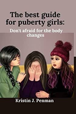 The Best Guide for Puberty Girls: : Don't Afraid for the Body Changes ...