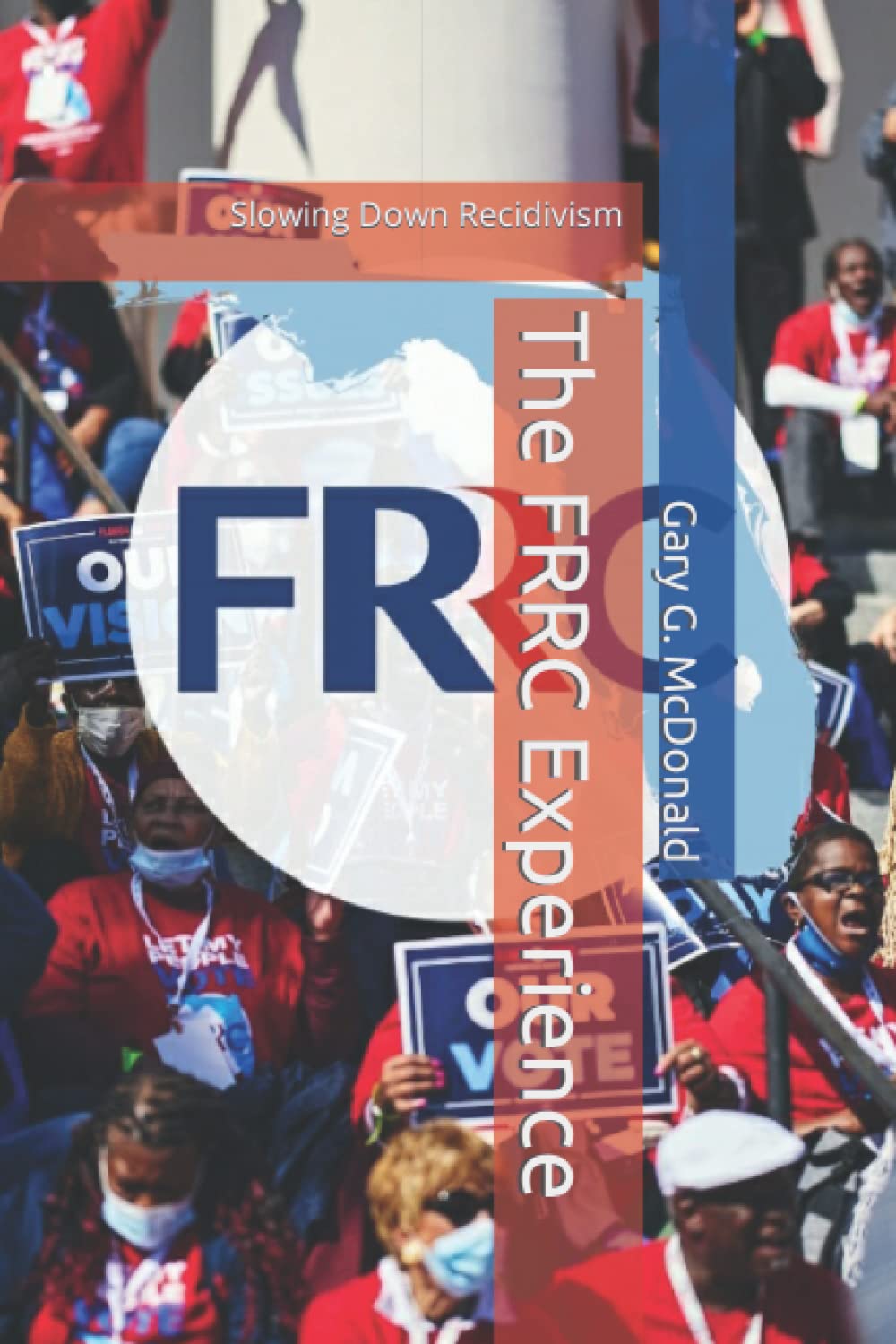 The FRRC Experience: Slowing Down Recidivism book: 9798357122988