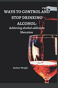 Ways to Control and Stop Drinking Alcohol : Achieving Alcohol Addiction ...