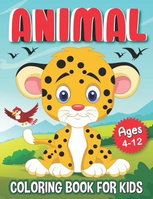 Animal Coloring Book for Kids ages 4-12: creative coloring pages for ...