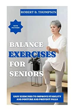 Balance Exercises for Seniors : Easy Exercises to Improve Stability and Posture and Prevent ...