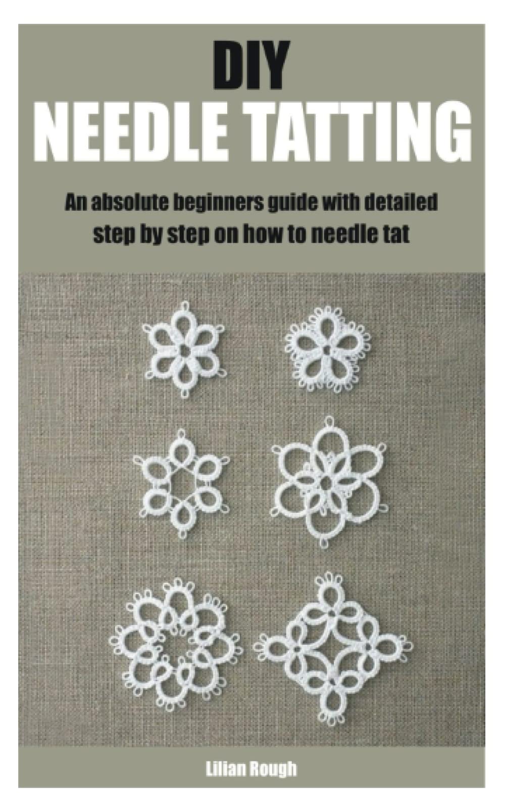 DIY NEEDLE TATTING: An absolute beginners guide with detailed step by step on how to needle tat ...