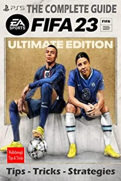 FIFA 23 The Complete Guide:Tips,Tricks, Strategies - Everything you ...