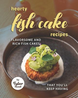 Hearty Fish Cake Recipes: Flavorsome and Rich Fish Cakes That You’ll ...