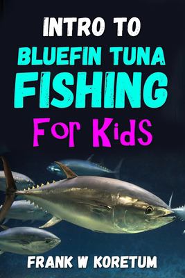 Intro to Bluefin Tuna Fishing for Kids (Intro to Hunting & Fishing for ...