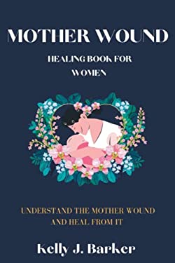 Mother wound healing book for women: Heal mother wound copy: 9798361278893
