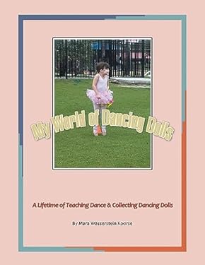 My World of Dancing Dolls : A Lifetime of Teaching Dance and Collecting ...