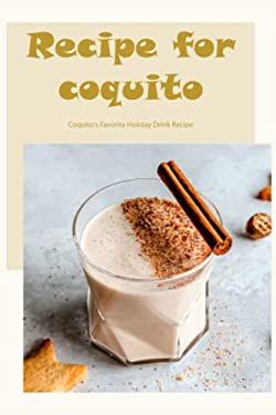 Recipe for coquito: Coquito's Favorite Holiday Drink Recipe book ...