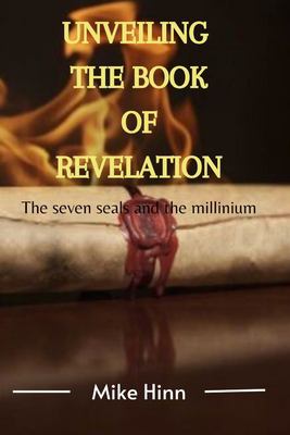 Unveiling The Book of Revelation: The seven seals and the millinium ...