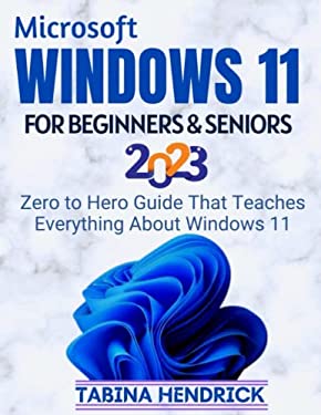 WINDOWS 11 FOR BEGINNERS & SENIORS: Zero to Hero Guide That Teaches ...