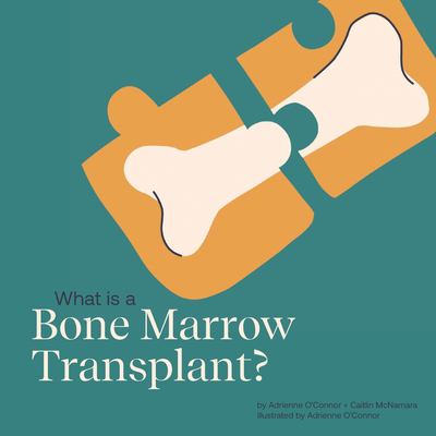 What Is a Bone Marrow Transplant? : Help a Child You Know Understand a ...