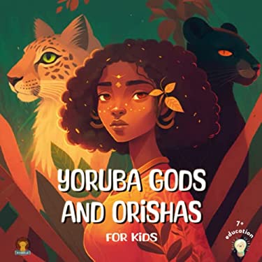 Yoruba Gods and Orishas for Kids : A Fun Illustrated Introduction to ...