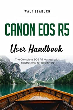 Canon EOS R5 User Handbook : The Complete EOS R5 Manual with ...