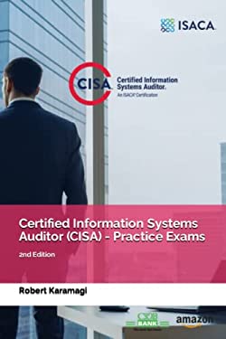 Certified Information Systems Auditor (CISA) - Practice Exams : 2nd ...