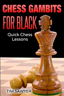 Chess Gambits for Black: Quick Chess Lessons book by Tim Sawyer ...