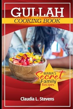 Gullah Geechee Home Cooking: : Mama's Secret Family Recipes book by Claudia L. Stevens ...