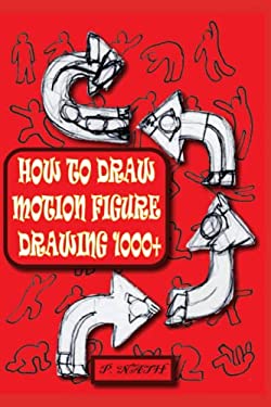 HOW TO DRAW MOTION FIGURE DRAWING 1000+: STEP BY STEP FIGURE DRAWING ...