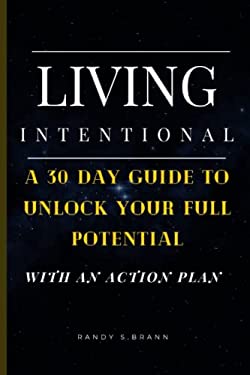LIVING INTENTIONAL: A 30 DAY GUIDE TO UNLOCK YOUR FULL POTENTIAL(WITH AN ACTION PLAN) copy ...