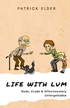 Life with Lum: Rude, Crude & Affectionately Unforgettable book ...