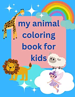My Animal Coloring Book for Kids : Learn the Animal's Name and Color It ...