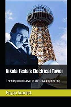 Nikola Tesla's Electrical Tower: The Forgotten Marvel of Electrical ...