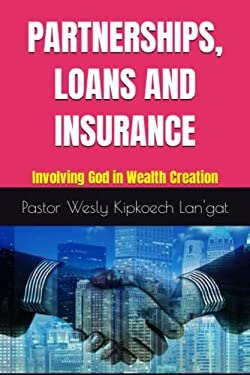 PARTNERSHIPS, LOANS AND INSURANCE: Involving God in Wealth Creation ...