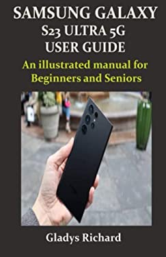 SAMSUNG GALAXY S23 ULTRA 5G USER GUIDE: An illustrated manual for Beginners and Seniors copy ...