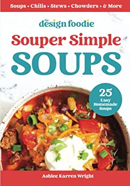 Souper Simple Soups: 25 Easy Homemade Soups copy: 9798376743478