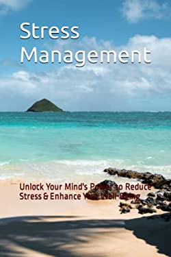 Stress Management: Unlock Your Mind's Power to Reduce Stress & Enhance ...