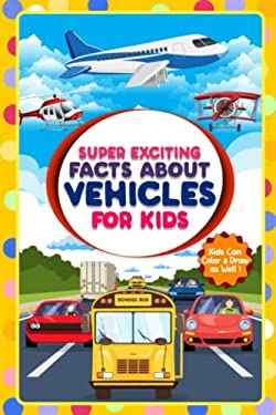 Super Exciting Facts about Vehicles for Kids: Exciting Facts and ...