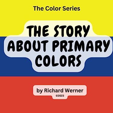The Story About Primary Colors: The Story of Yellow, Blue and Red as ...