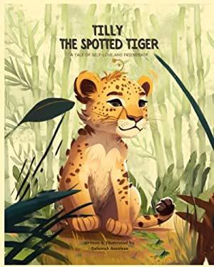 Tilly the Spotted Tiger: A tale of self-love and friendship copy ...