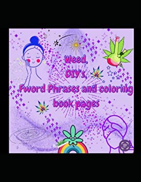 Weed, DIY’s, Fword phrases and coloring book pages book: 9798371451576