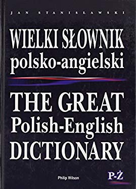 Wielki Slownik Polsko-Angielski / The Great Polish-English Dictionary ...