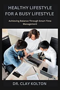 Healthy Habits for a Busy Lifestyle : Achieving Balance Through Smart ...