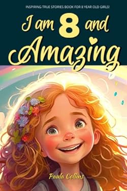 Inspiring True Stories Books for 8 Year Old Girls!: I am 8 and Amazing ...
