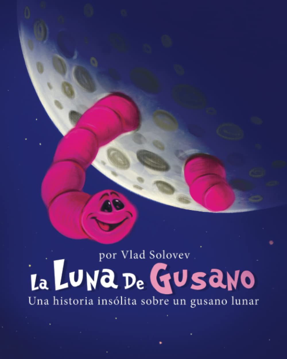La Luna de Gusano : Una Historia Insólita Sobre un Gusano Lunar book ...