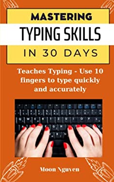 MASTERING TYPING SKILLS IN 30 DAYS: Teaches Typing - Use 10 fingers to ...