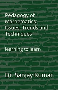Pedagogy of Mathematics: Issues, Trends and Techniques: learning to ...